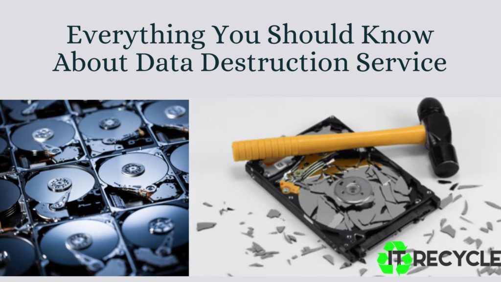 Everything You Should Know About Data Destruction Service - IT Recycle