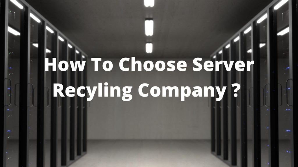How Do You Pick a Company for Server Recycling Requirements?